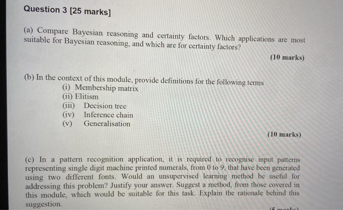 Solved Question 3 [25 marks] (a) Compare Bayesian reasoning | Chegg.com