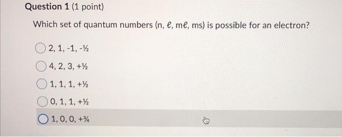 Solved Which set of quantum numbers (n,ℓ,mℓ,ms) is possible | Chegg.com