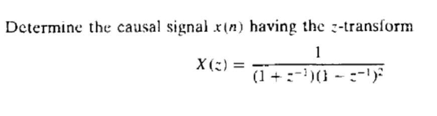 Solved Determine the causal signal x(n) having the | Chegg.com
