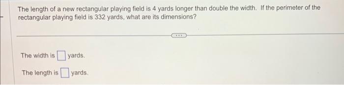 Solved The length of a new rectangular playing field is 4 | Chegg.com