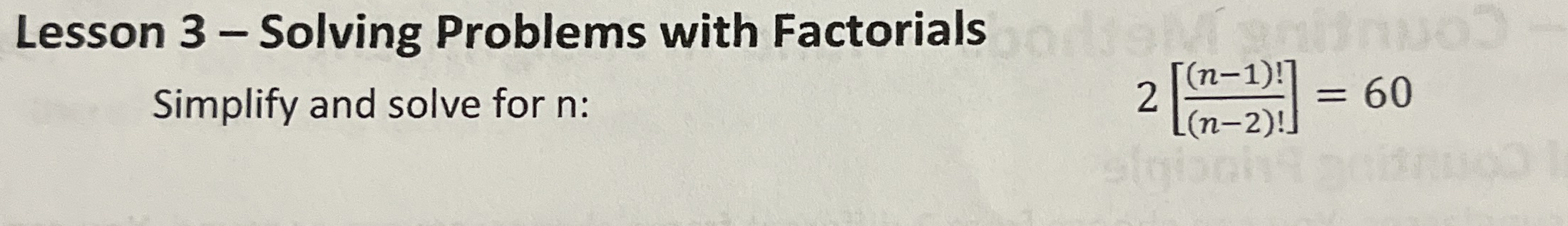 [Solved]: Lesson 3 - Solving Problems with Factorials Simpli