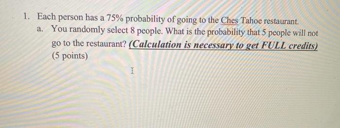 Solved 1. Each person has a 75% probability of going to the | Chegg.com