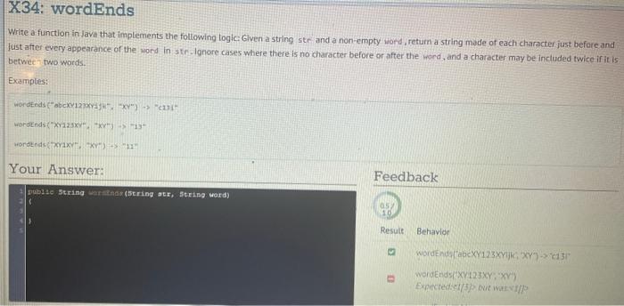 Solved X34: wordEnds Write a function in Java that | Chegg.com
