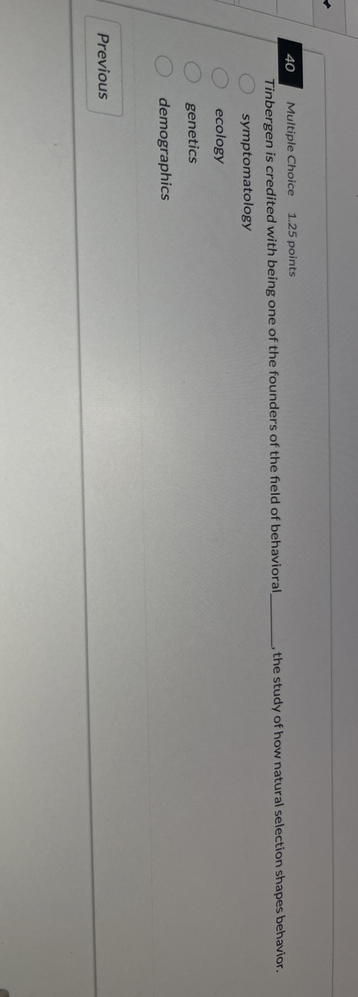 Solved 40Multiple Choice1.25 ﻿pointsTinbergen is credited | Chegg.com