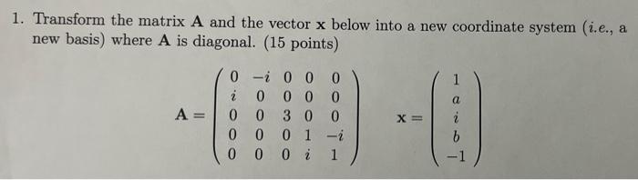 Solved 1. Transform the matrix A and the vector x below into | Chegg.com
