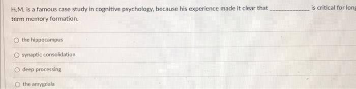 Solved H.M. is a famous case study in cognitive psychology, | Chegg.com