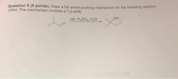 Solved Question 5 ( 5 points). Draw a full arrow-pushing | Chegg.com