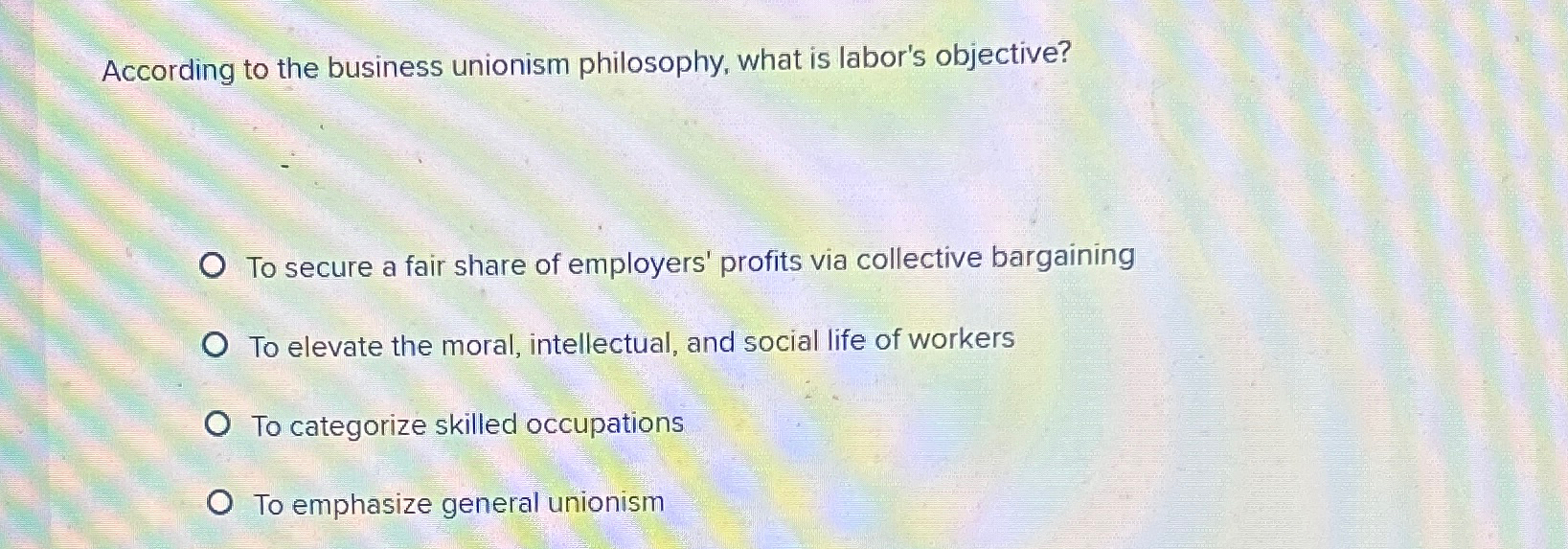 Solved According to the business unionism philosophy, what | Chegg.com