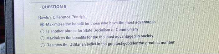 QUESTION 5 Rawls's Difference Principle Maximizes the | Chegg.com