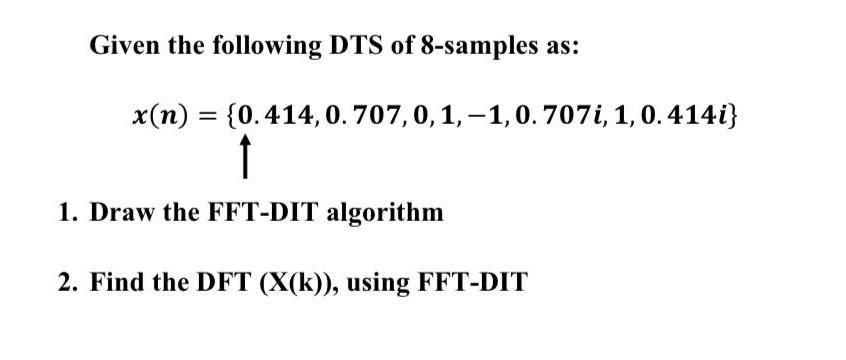 Solved Given the following DTS of 8-samples as: x(n) = | Chegg.com