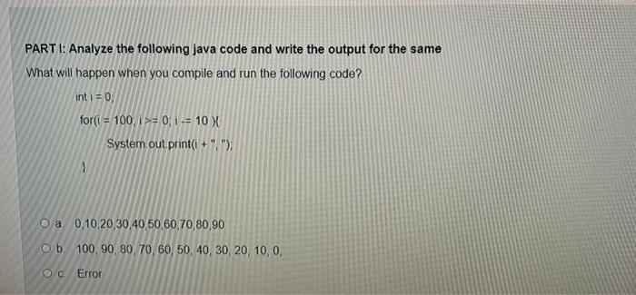 Solved PARTI: Analyze the following java code and write the | Chegg.com