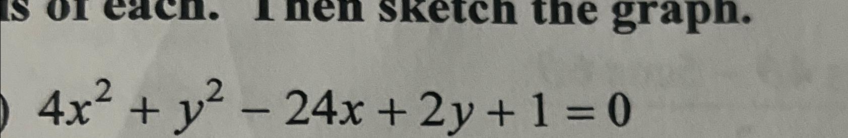 Solved 4x2+y2-24x+2y+1=0 | Chegg.com
