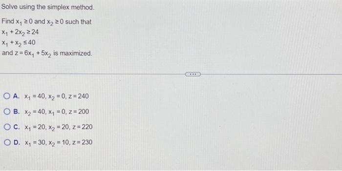 Solved Solve using the simplex method. Find x1≥0 and x2≥0 | Chegg.com