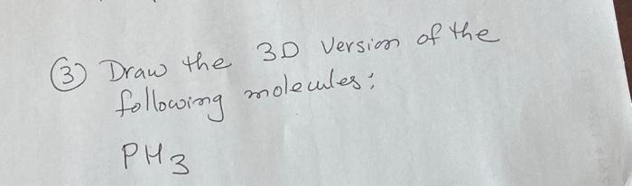 Solved (3) Draw the 3D version of the following molecules: | Chegg.com