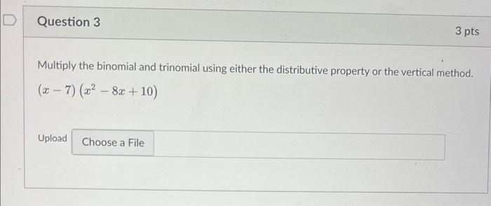 Solved Multiply the binomial and trinomial using either the | Chegg.com