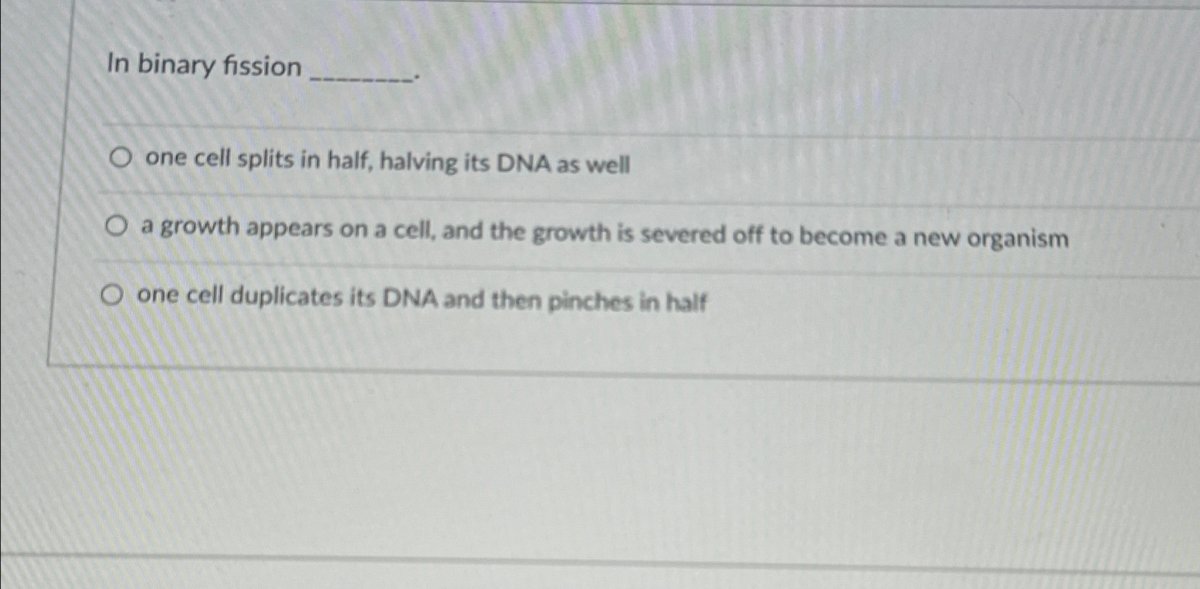 Solved In binary fissionone cell splits in half, halving its | Chegg.com