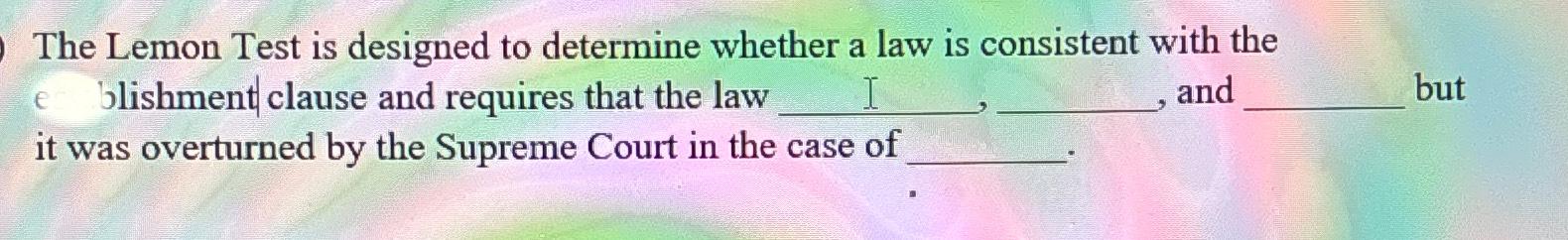 Solved The Lemon Test is designed to determine whether a law | Chegg.com