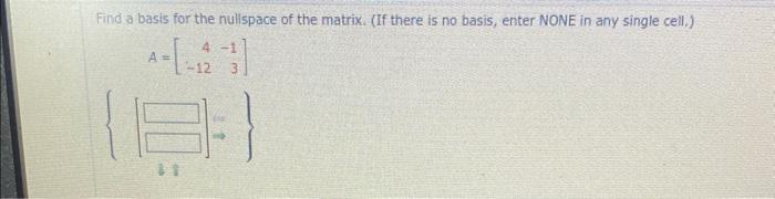 Solved Find a basis for the nullspace of the matrix. (If | Chegg.com