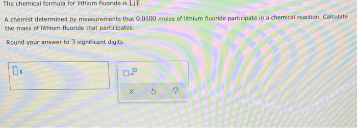 Solved The chemical formula for lithium fluoride is LiF. A | Chegg.com