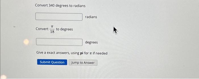 Solved Convert 340 degrees to radians radians Convert 18π to | Chegg.com