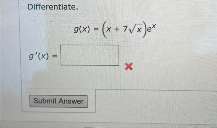 Solved Differentiate. g(x)=(x+7x)ex g′(x)= | Chegg.com