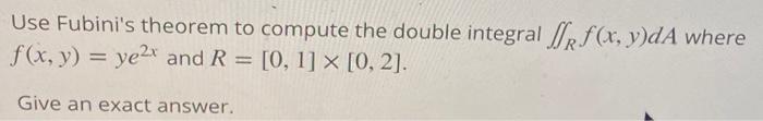 Solved Use Fubini's theorem to compute the double integral | Chegg.com