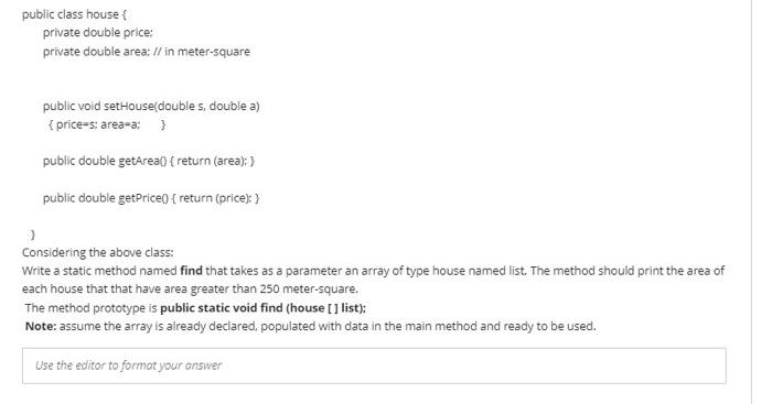 Solved public class house { private double price: private | Chegg.com