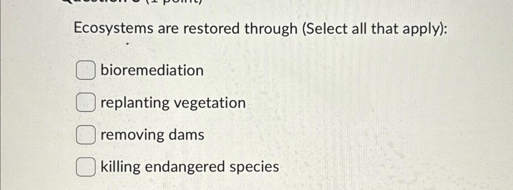 Solved Ecosystems are restored through (Select all that | Chegg.com