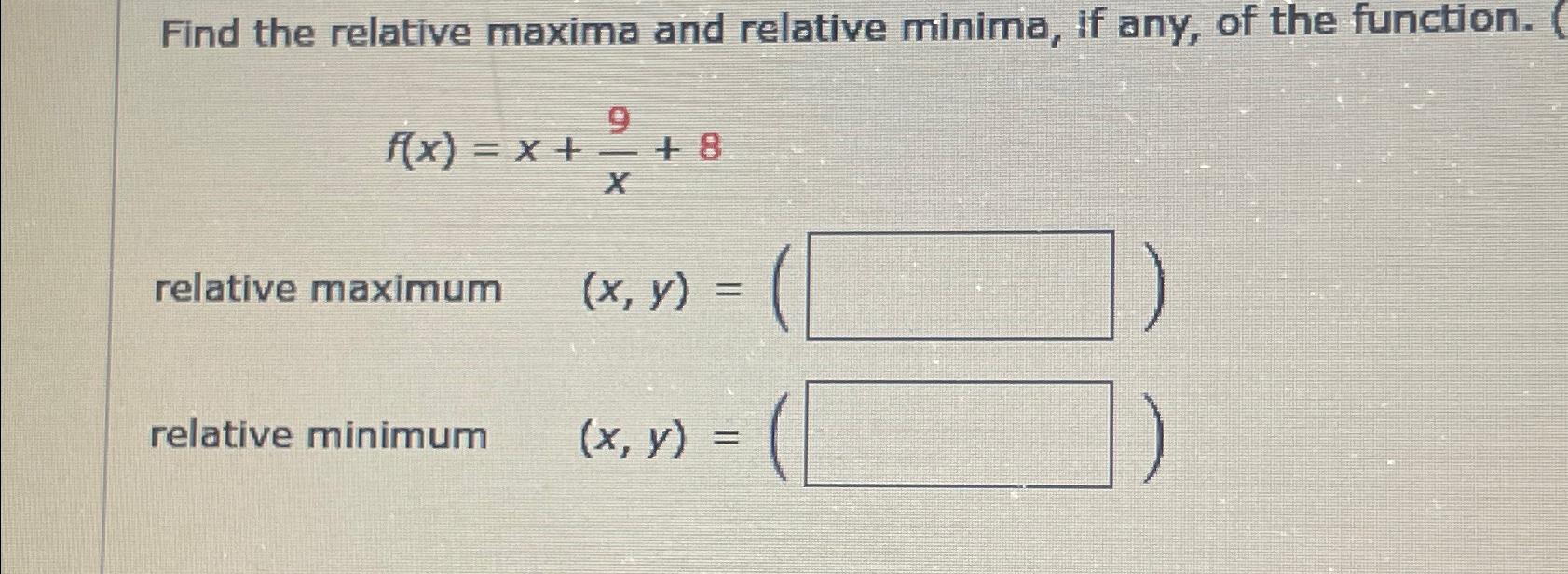 Solved Find the relative maxima and relative minima, if any, | Chegg.com