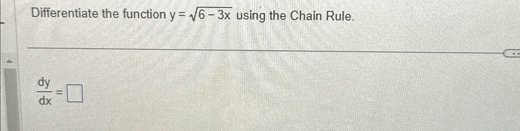 Solved Differentiate the function y=6-3x2 ﻿using the Chain | Chegg.com