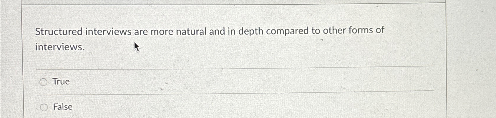Solved Structured interviews are more natural and in depth | Chegg.com