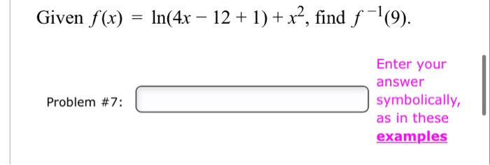 Solved Given f(x) = ln(4x – 12 + 1) + x², find f-l(9). | Chegg.com