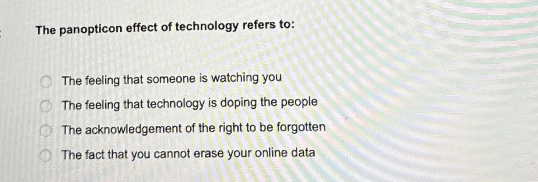 Solved The panopticon effect of technology refers to:The | Chegg.com