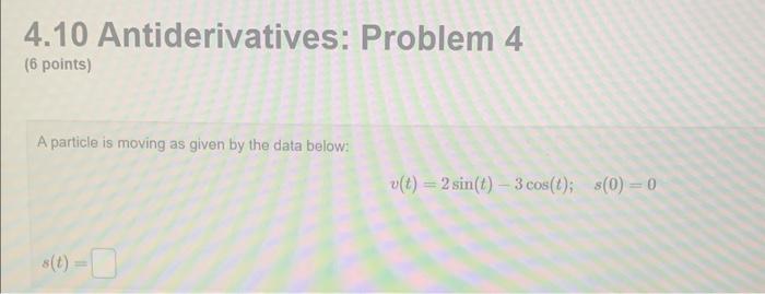 Solved 4.10 Antiderivatives: Problem 4 (6 points) A particle | Chegg.com
