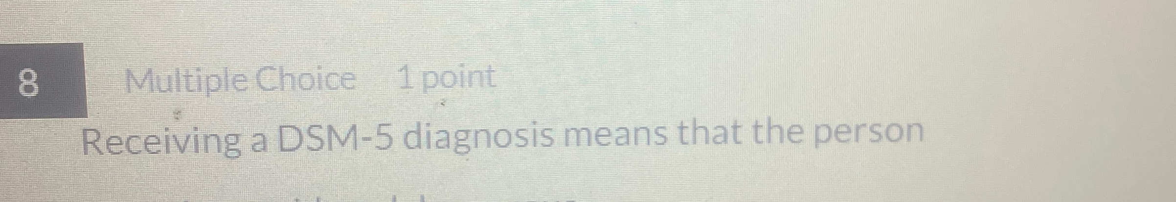 Solved Receiving a DSM-5 ﻿diagnosis means that the person | Chegg.com