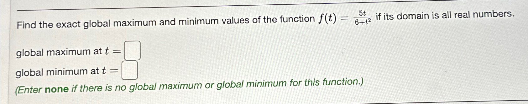 Solved Find the exact global maximum and minimum values of | Chegg.com