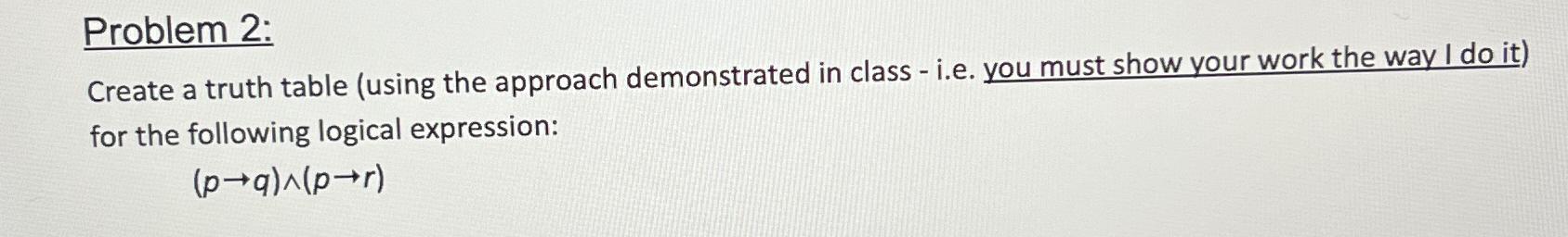 Solved Problem 2:Create a truth table (using the approach | Chegg.com