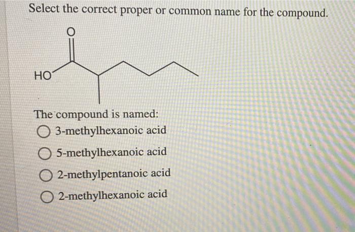 Solved Select the correct proper or common name for the | Chegg.com