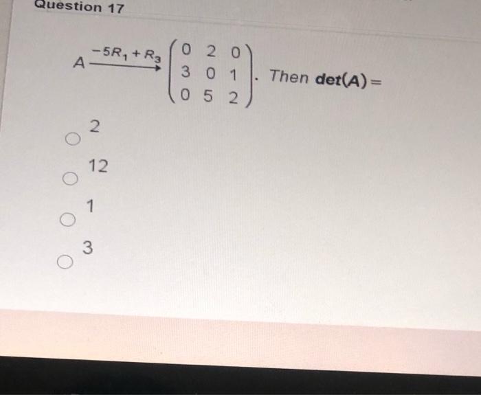 Solved Question 17 -5R, +R3 + A 0 2 0 3 01 0 5 2 Then | Chegg.com