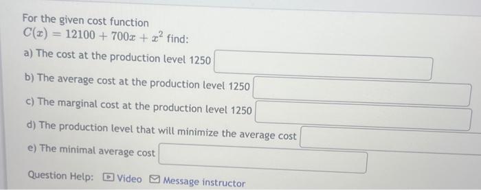 Solved For the given cost function C(x)=12100+700x+x2 find: | Chegg.com