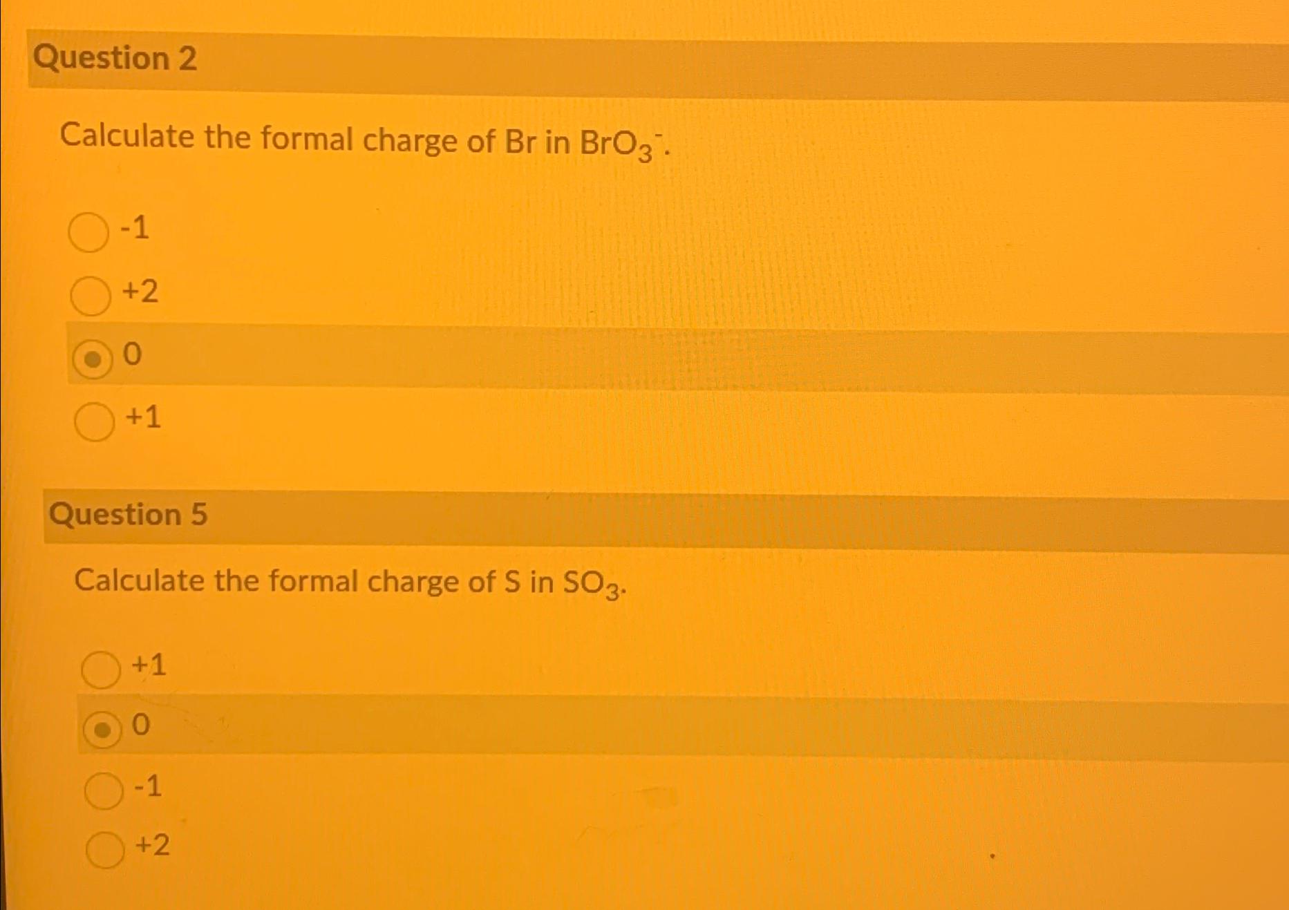 Solved Question 2Calculate the formal charge of Br ﻿in | Chegg.com