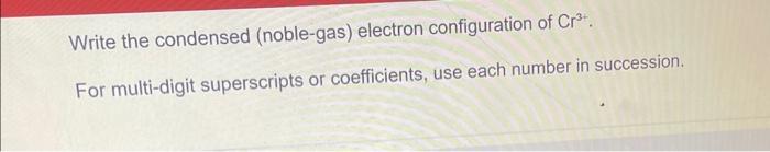 Solved Write the condensed (noble-gas) electron | Chegg.com