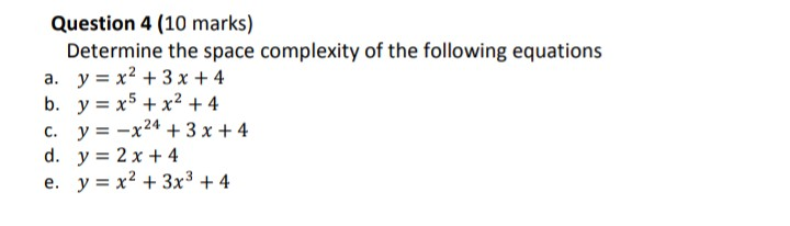 Solved Question 4 (10 marks) Determine the space complexity | Chegg.com