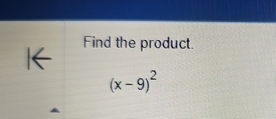 Solved Find the product.(x-9)2 | Chegg.com