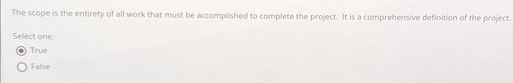 Solved The scope is the entirety of all work that must be | Chegg.com