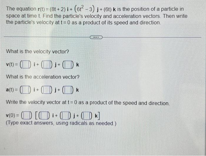 Solved The equation r(t)=(8t+2)i+(6t2−3)j+(6t)k is the | Chegg.com