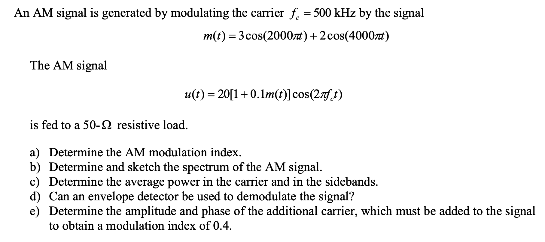 Solved An Am Signal Is Generated By Modulating The Carrier