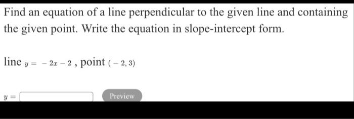 Solved Find an equation of a line perpendicular to the given | Chegg.com
