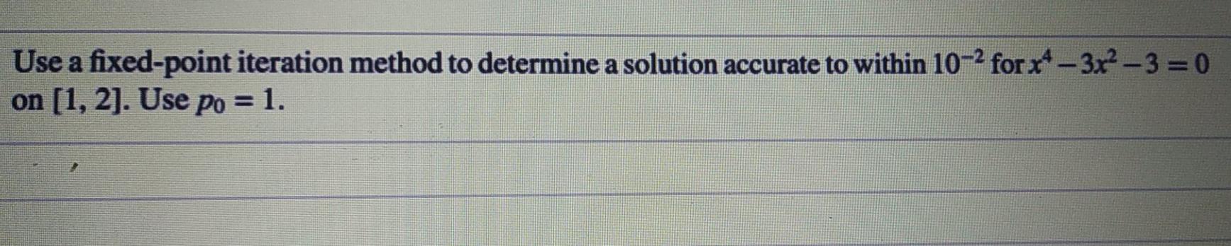 Solved Use a fixed-point iteration method to determine a | Chegg.com