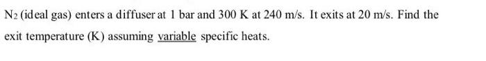 Solved N2 (ideal gas) enters a diffuser at 1 bar and 300 K | Chegg.com